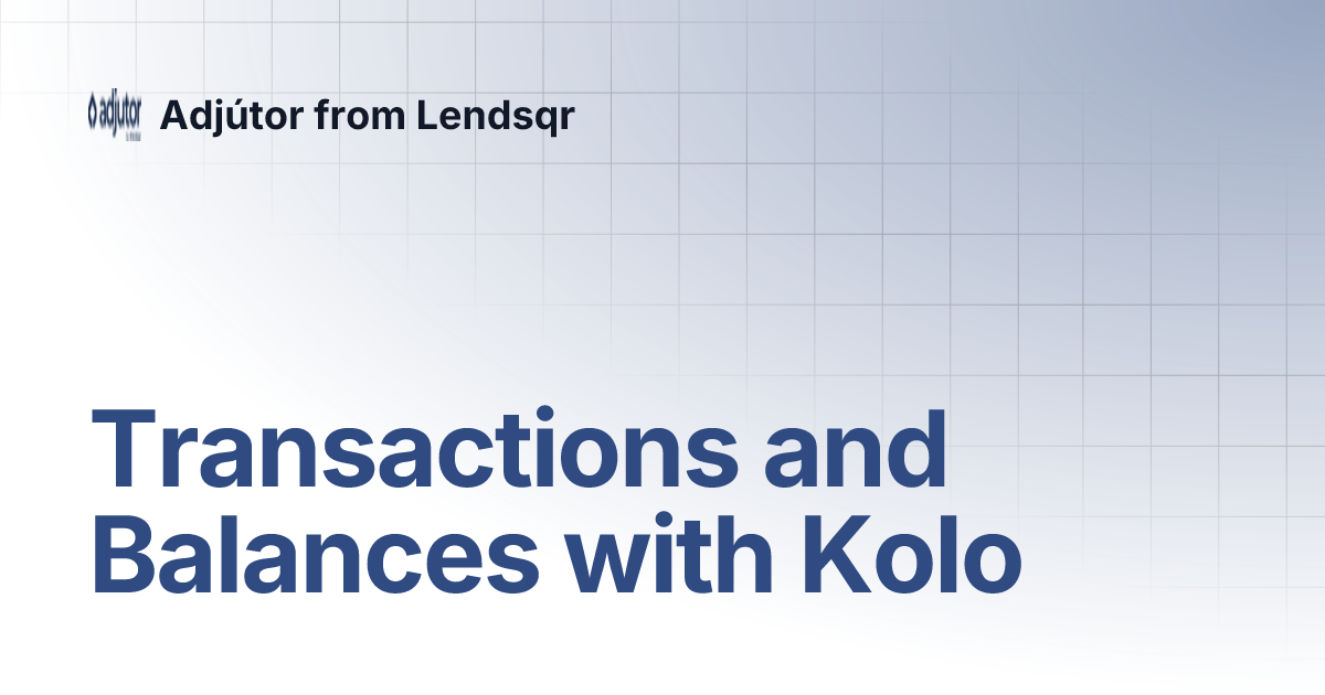 Transactions and Balances with Kolo | Adjútor from Lendsqr